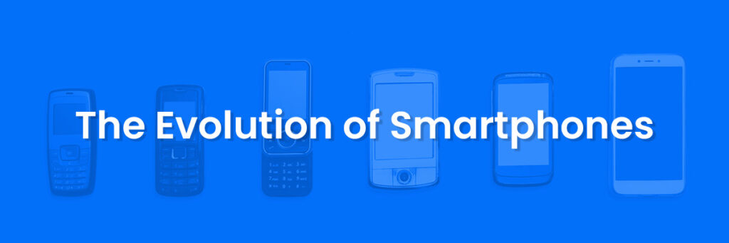 The Evolution of Smartphones | Hussle Technology